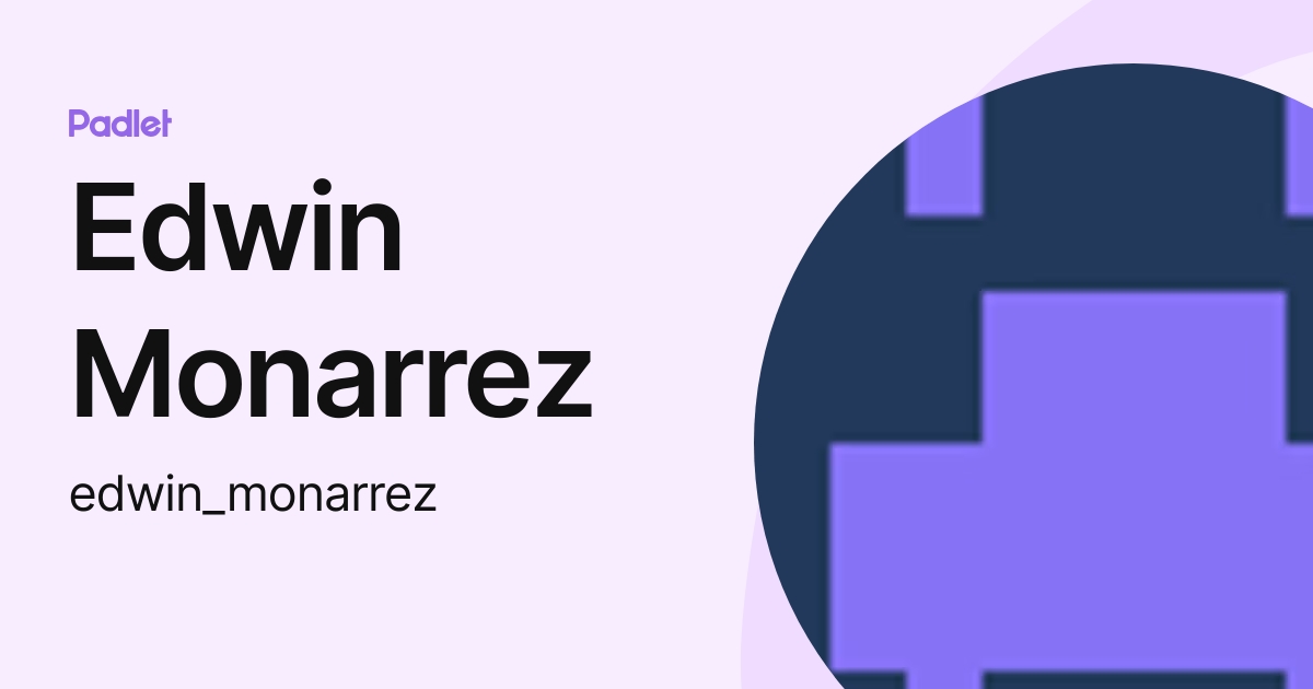 Edwin Monarrez (edwin_monarrez) profile | Padlet
