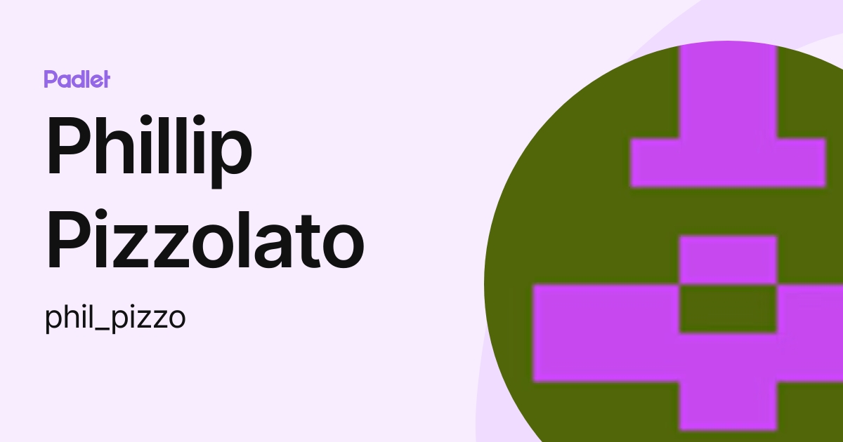 Phillip Pizzolato (phil_pizzo) profile | Padlet