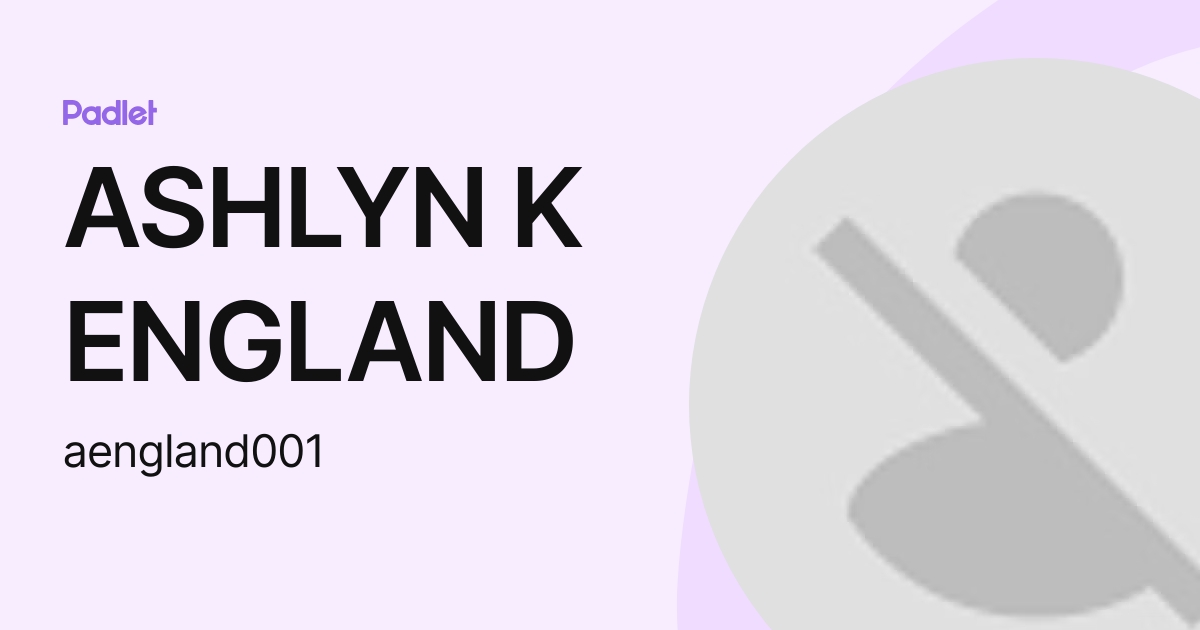 ASHLYN K ENGLAND (aengland001) profile | Padlet