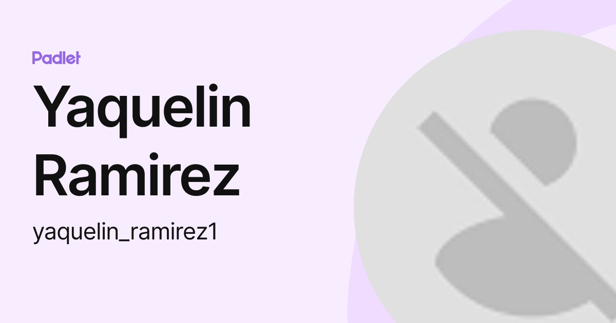 Yaquelin Ramirez (yaquelin_ramirez1) profile | Padlet