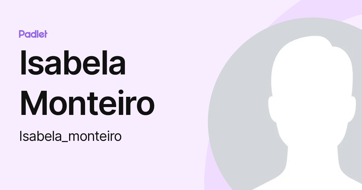 Isabela Monteiro (Isabela_monteiro) profile | Padlet