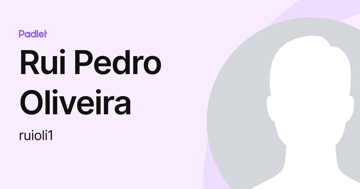 Rui Pedro Oliveira (ruioli1) profile | Padlet