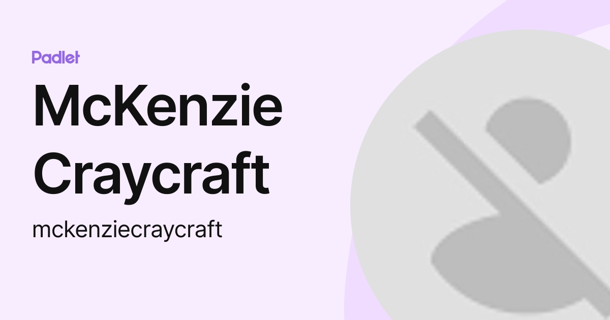 McKenzie Craycraft (mckenziecraycraft) profile | Padlet