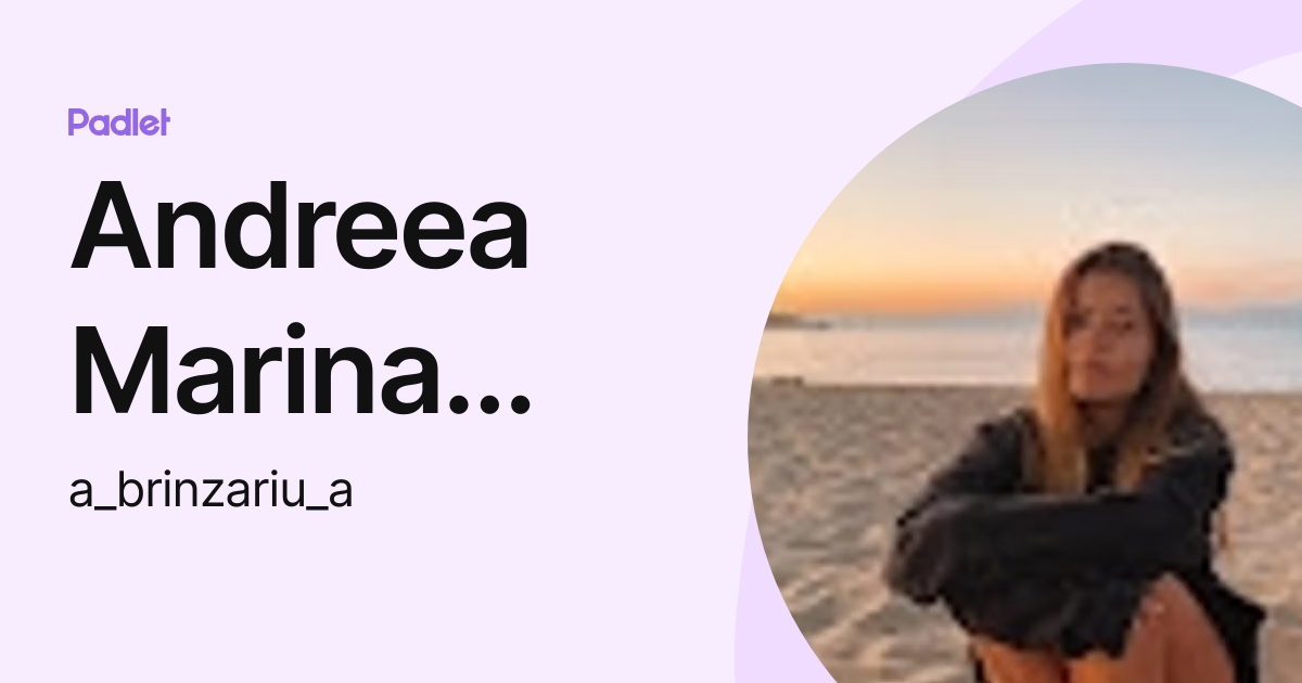 Andreea Marina Brinzariu (a_brinzariu_a) profile | Padlet