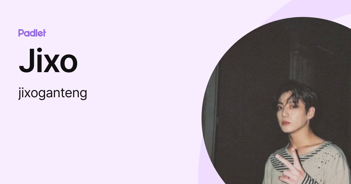 Jixo (jixoganteng) profile | Padlet