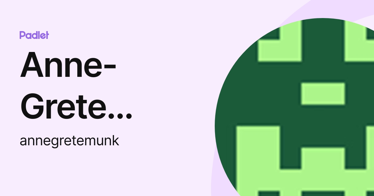 Anne-Grete Munk Jensen (annegretemunk) profile | Padlet
