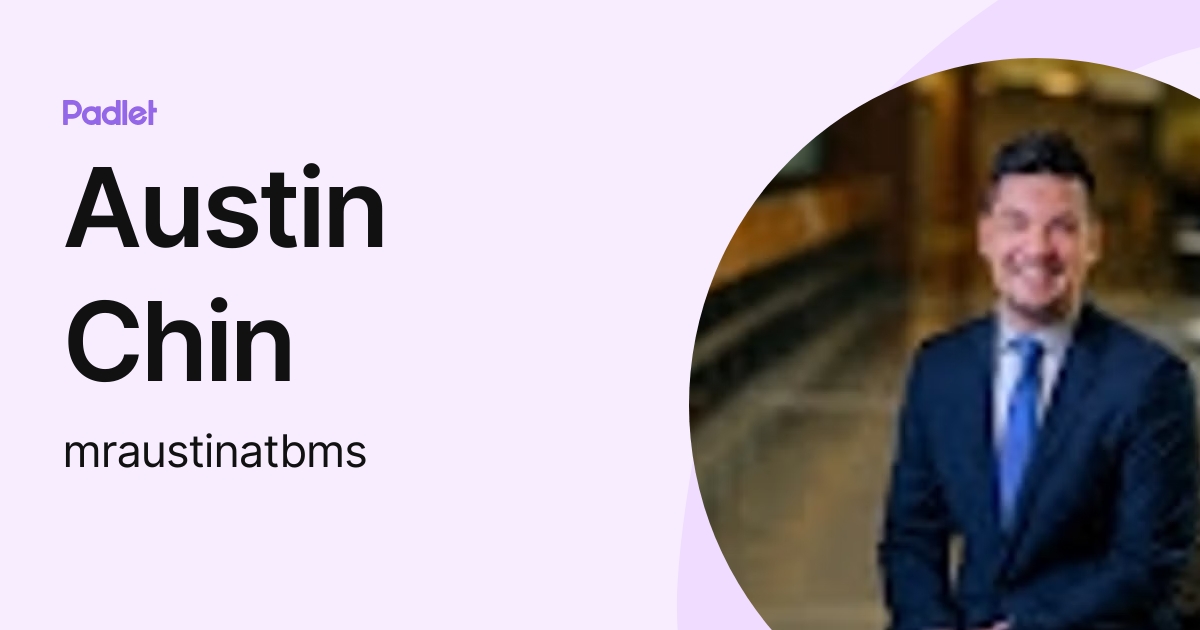 Austin Chin (mraustinatbms) profile | Padlet