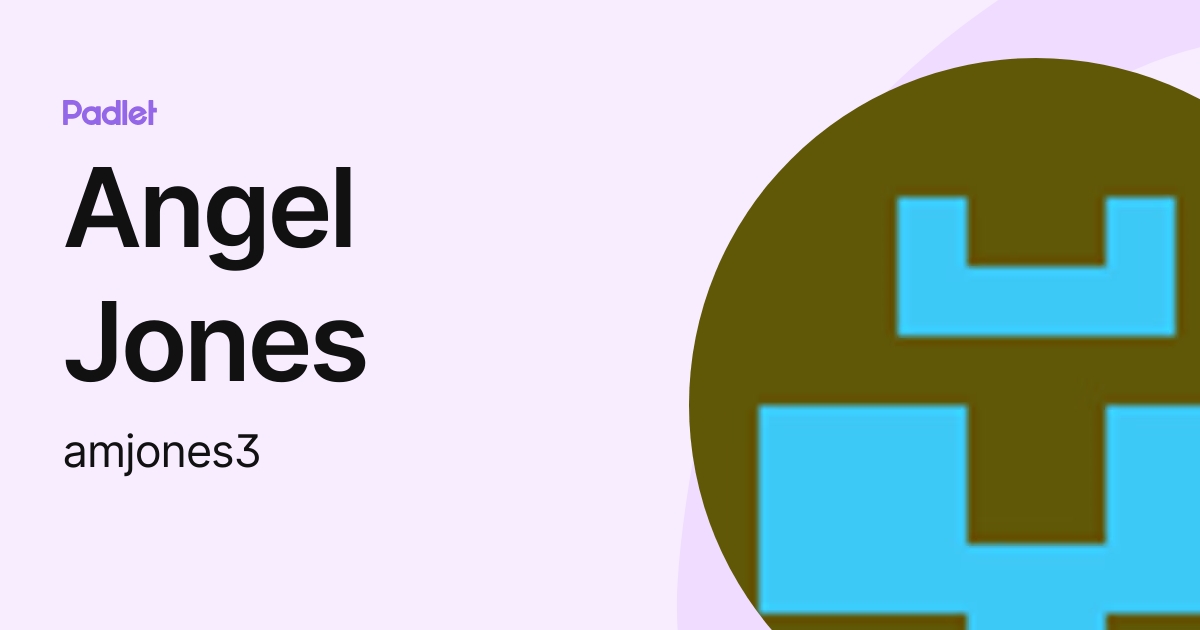 Angel Jones (amjones3) profile | Padlet