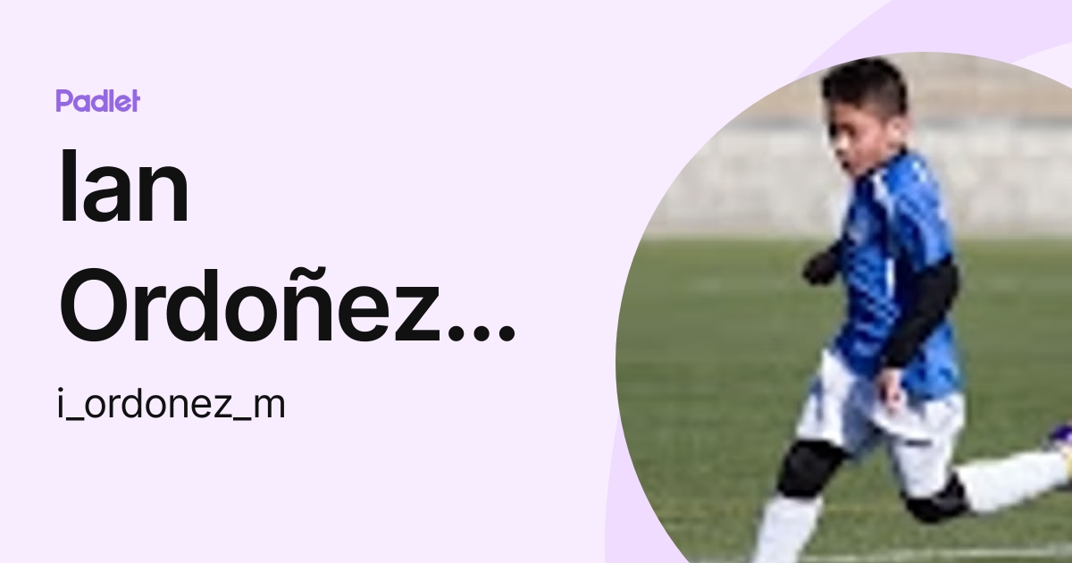 Ian Ordoñez Mateos (i_ordonez_m) profile | Padlet
