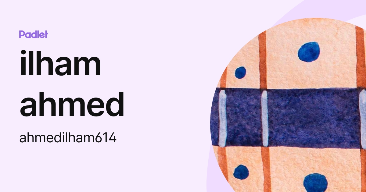 ilham ahmed (ahmedilham614) profile | Padlet