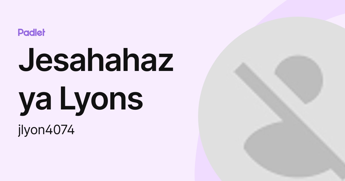 Jesahahazya Lyons (jlyon4074) profile | Padlet