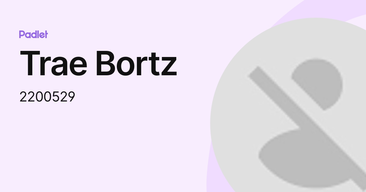 Trae Bortz (2200529) profile | Padlet