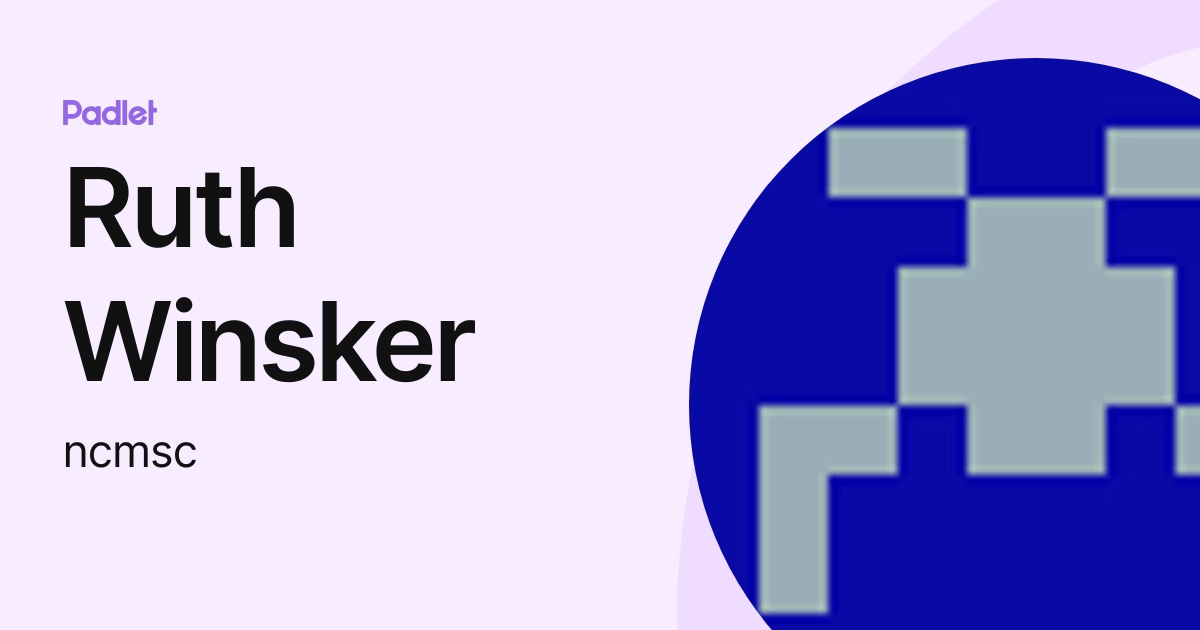 Ruth Winsker (ncmsc) profile | Padlet