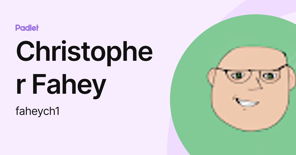 Christopher Fahey (faheych) profile | Padlet