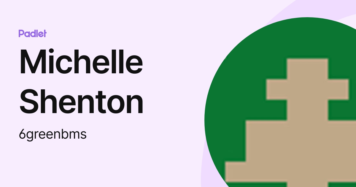 Michelle Shenton (6greenbms) profile | Padlet