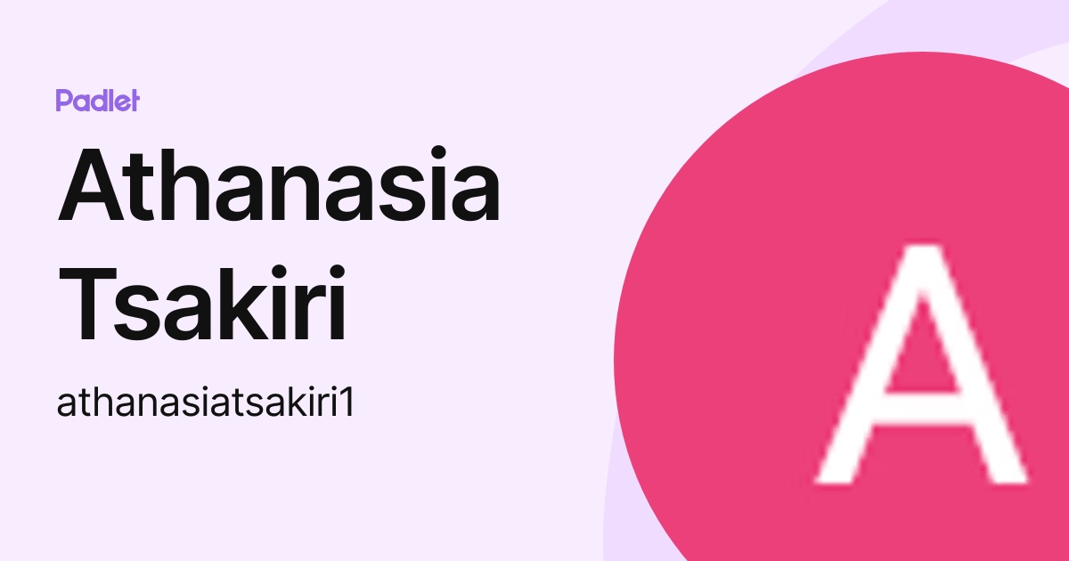 Athanasia Tsakiri (athanasiatsakiri1) profile | Padlet