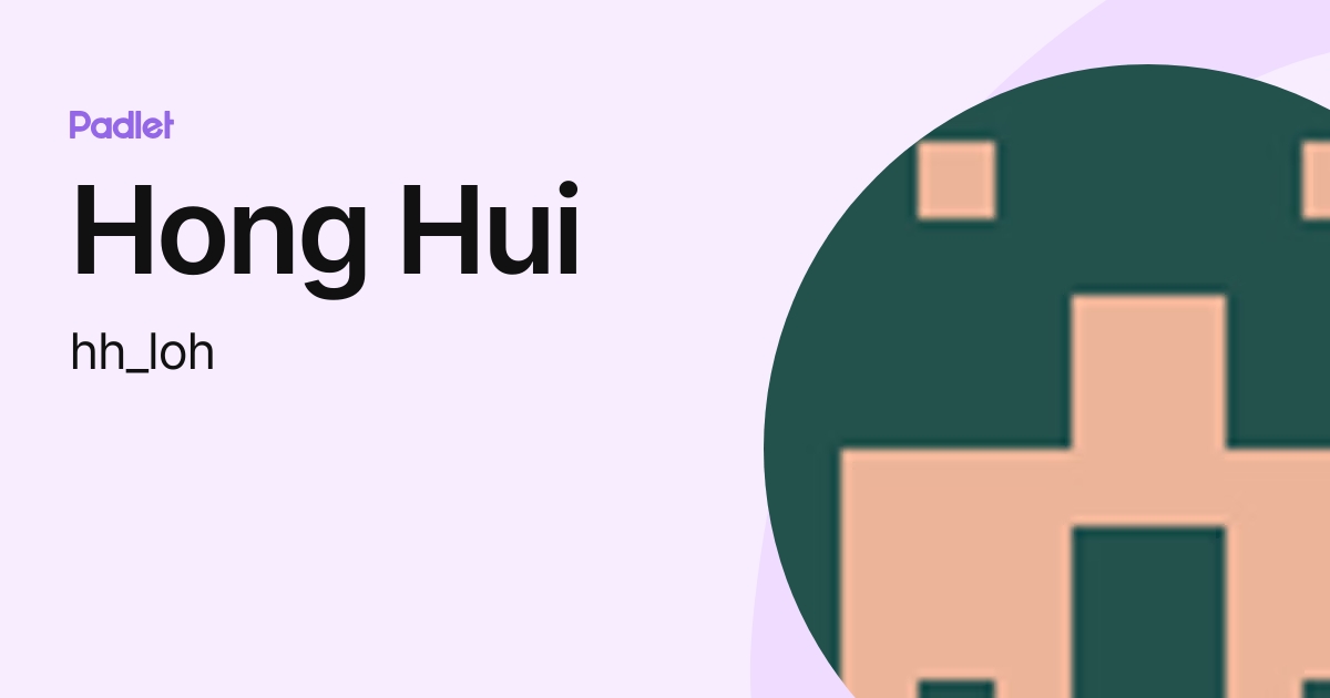 Hong Hui (hh_loh) profile | Padlet