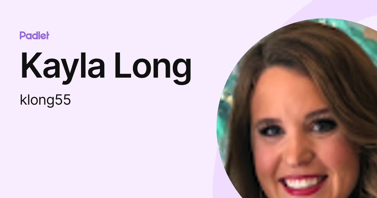 Kayla Long (klong55) profile | Padlet
