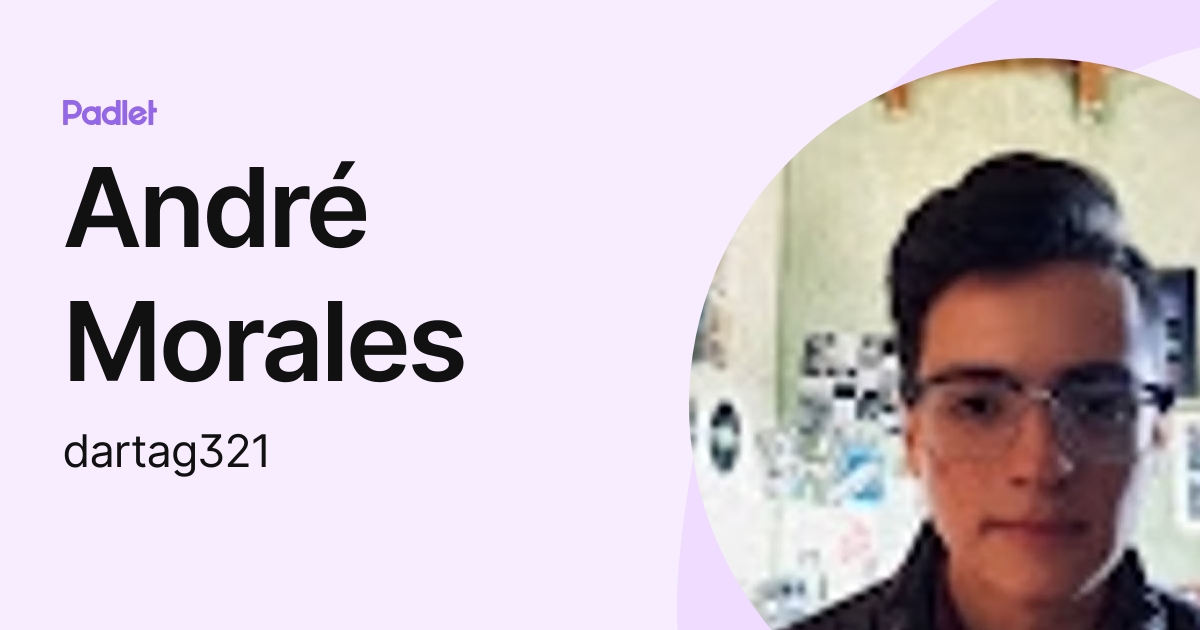 André Morales (dartag321) profile | Padlet