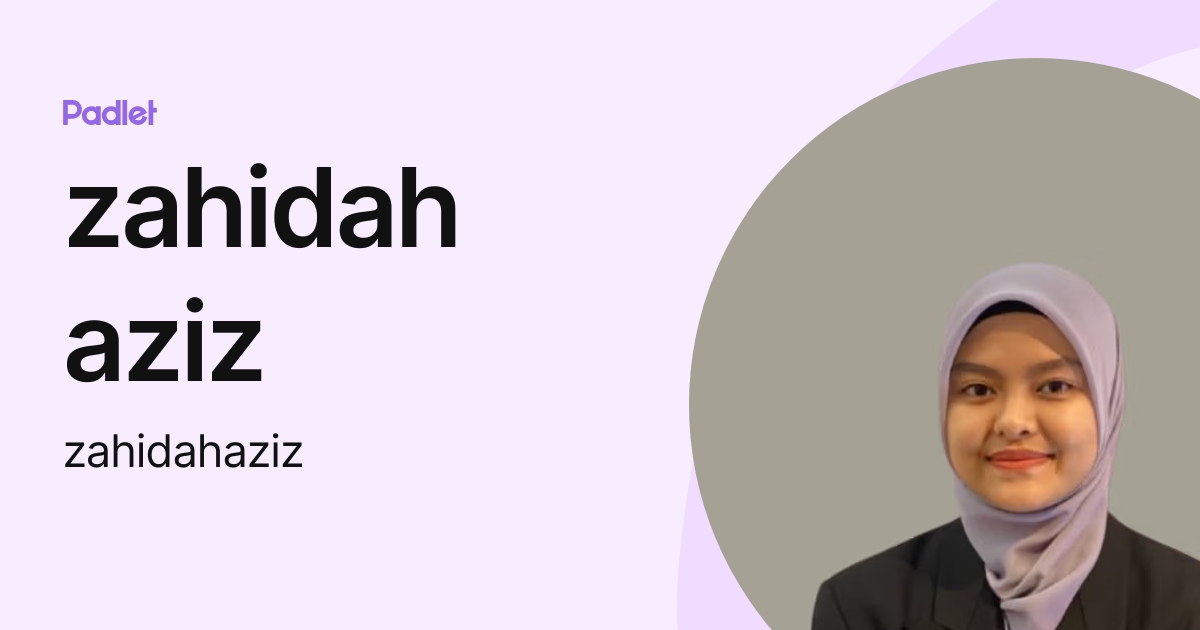 zahidah aziz (zahidahaziz) profile | Padlet