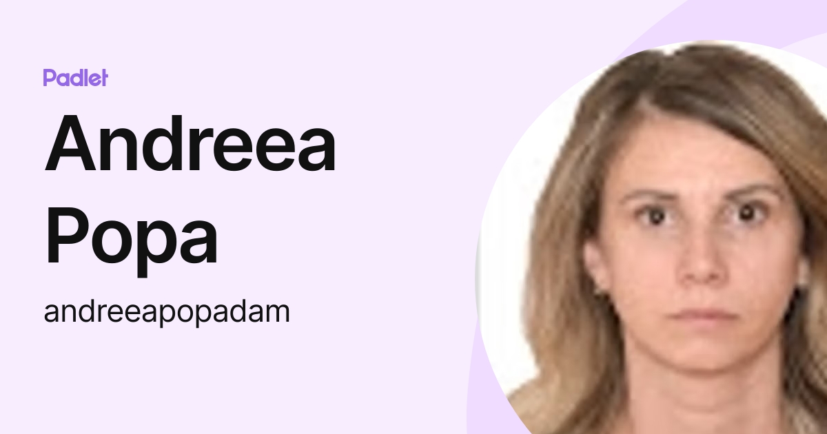 Andreea Popa (andreeapopadam) profile | Padlet