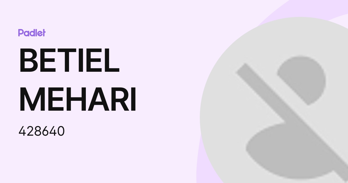 BETIEL MEHARI (428640) profile | Padlet