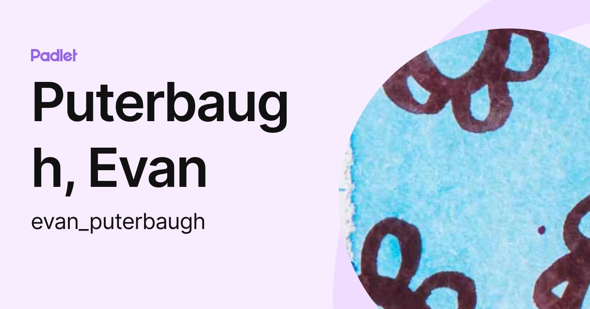 Puterbaugh, Evan (evan_puterbaugh) profile | Padlet