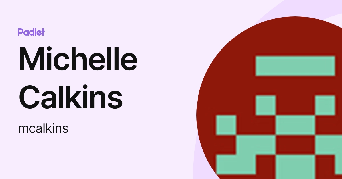 Michelle Calkins (mcalkins) profile | Padlet