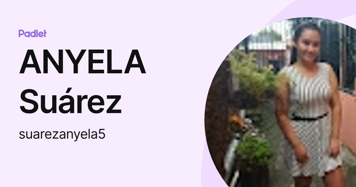 ANYELA Suárez (suarezanyela5) profile | Padlet