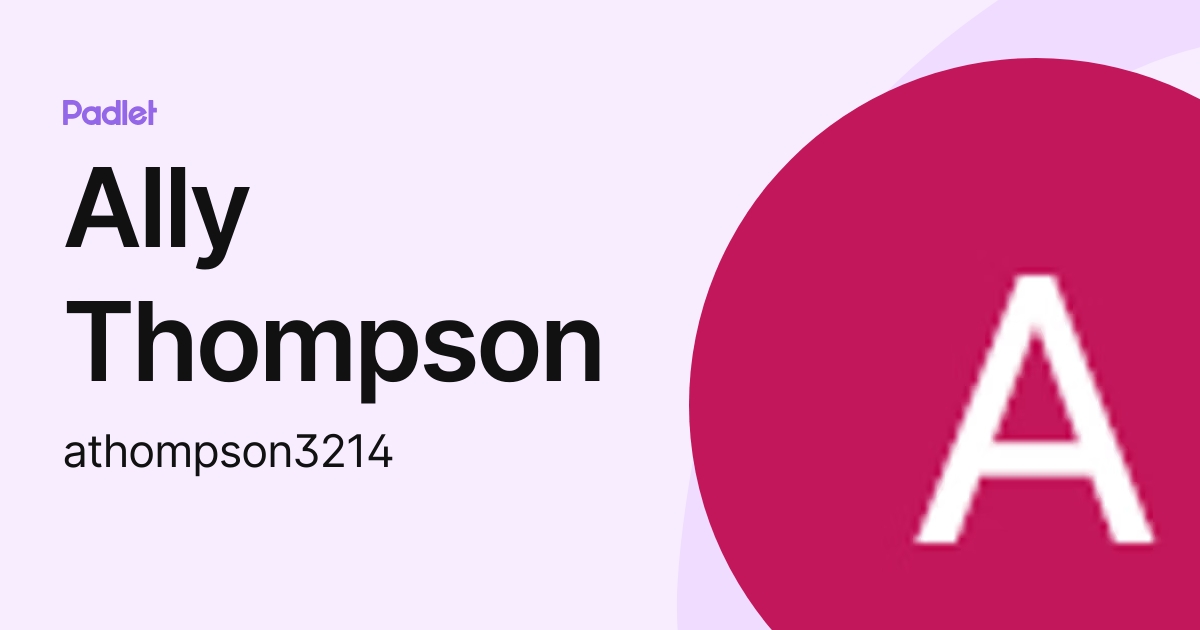 Ally Thompson (athompson3214) profile | Padlet