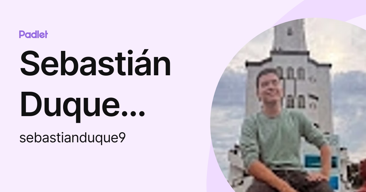 Sebastián Duque Rivera (sebastianduque9) profile | Padlet