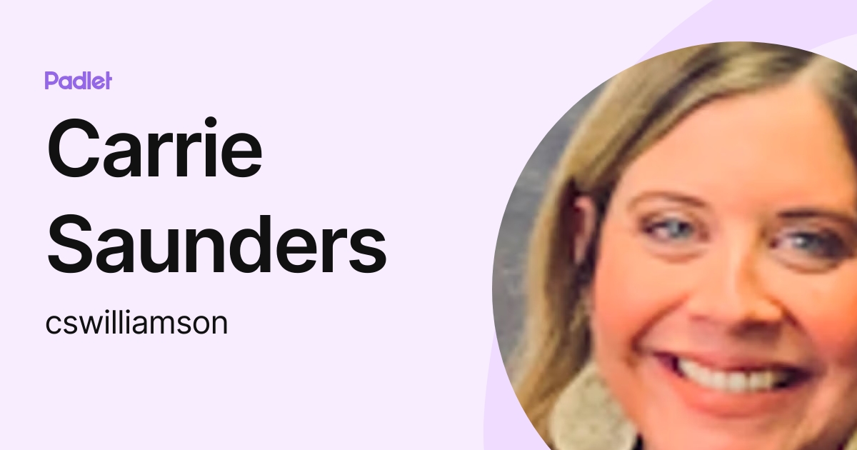 Carrie Saunders (cswilliamson) profile | Padlet