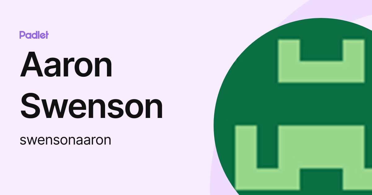 Aaron Swenson (swensonaaron) profile | Padlet
