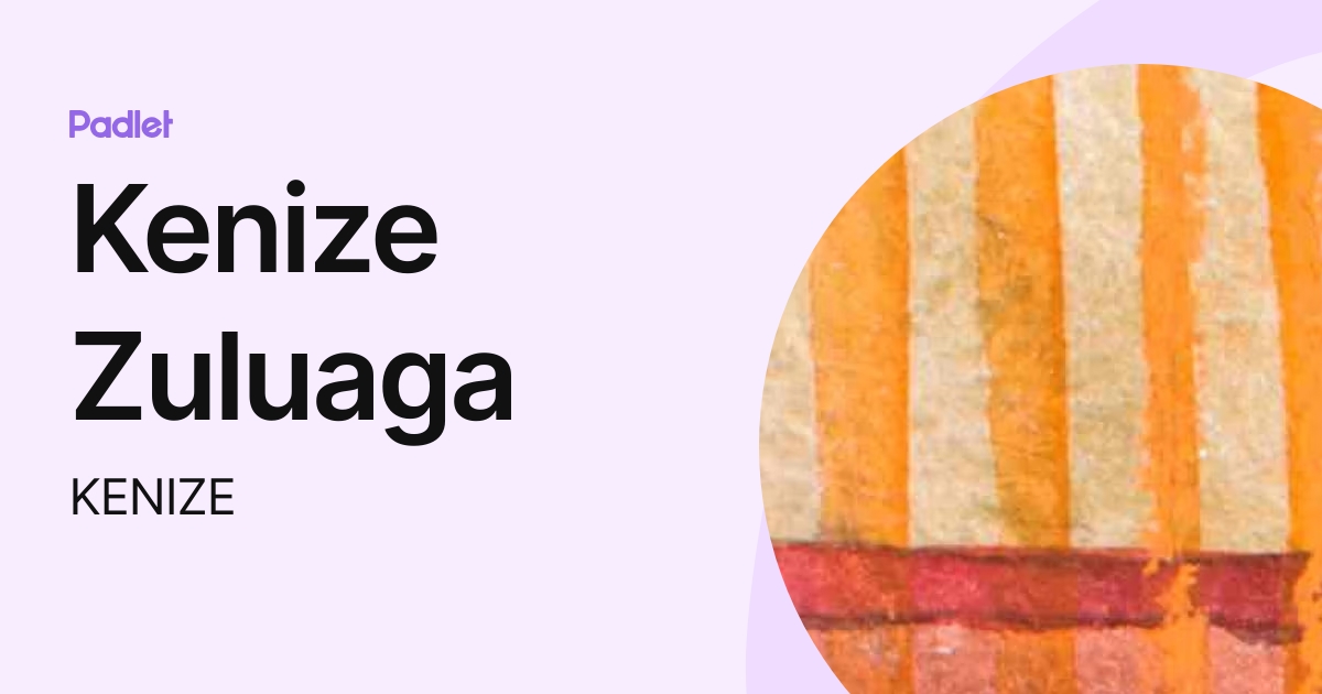Kenize Zuluaga (KENIZE) profile | Padlet