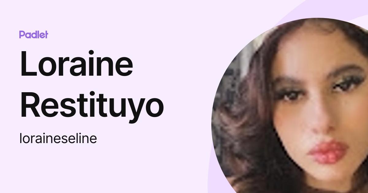 Loraine Restituyo (loraineseline) profile | Padlet