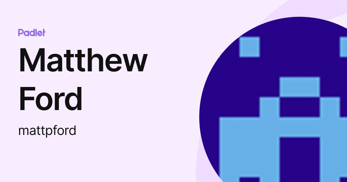 Matthew Ford (mattpford) profile | Padlet