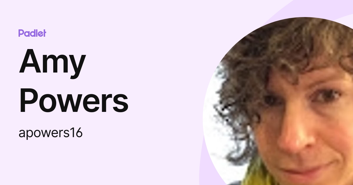 Amy Powers (apowers16) profile | Padlet