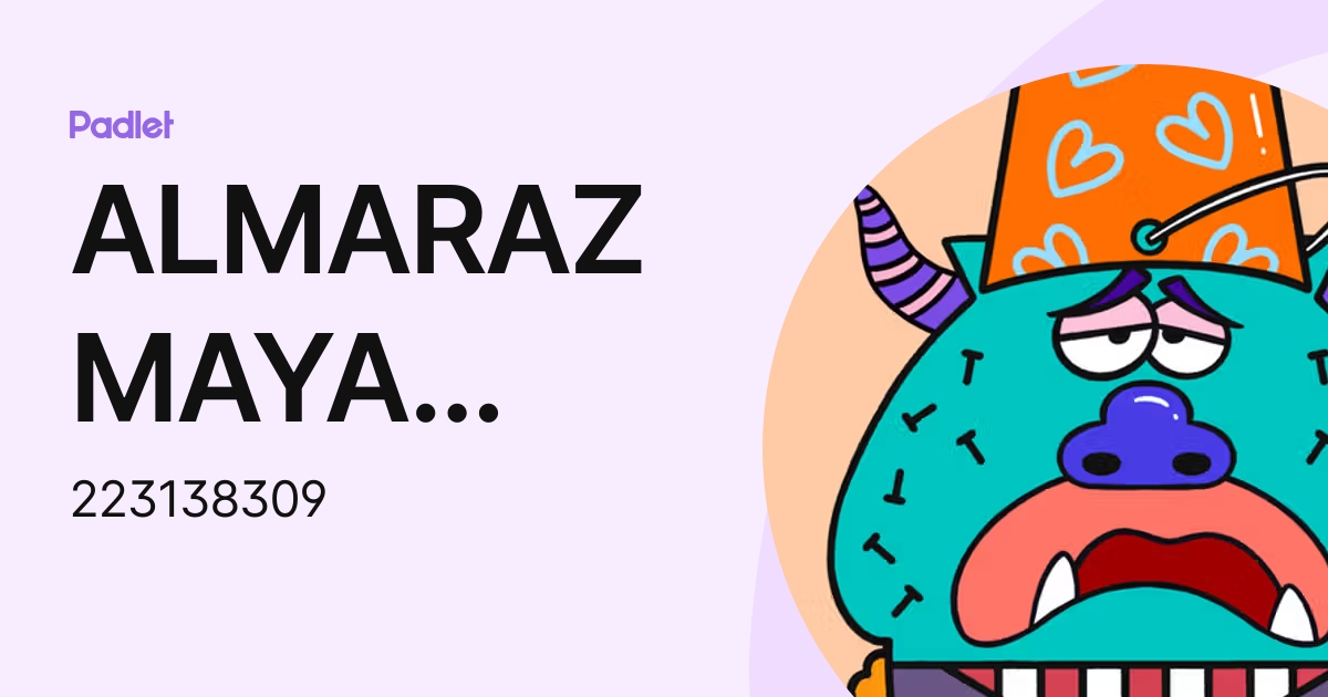 ALMARAZ MAYA ALEXIA YAMILE (223138309) profile | Padlet