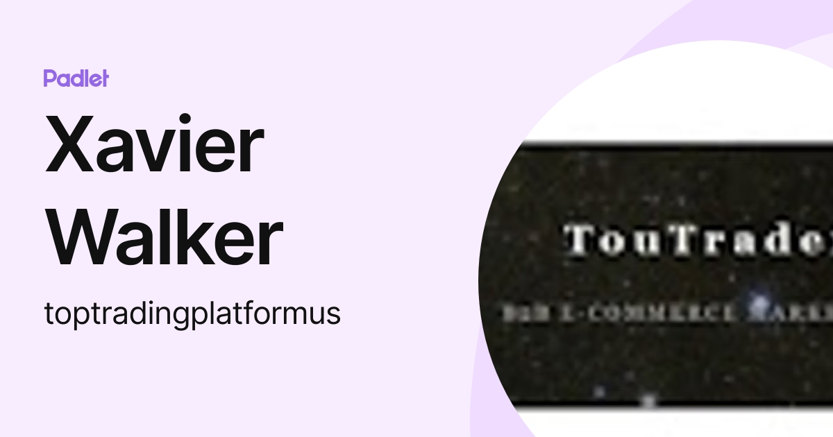 Xavier Walker (toptradingplatformus) profile | Padlet
