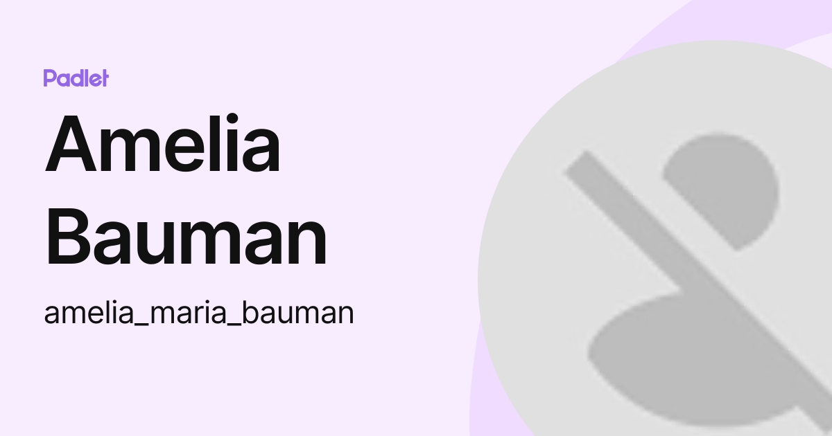 Amelia Bauman (amelia_maria_bauman) profile | Padlet