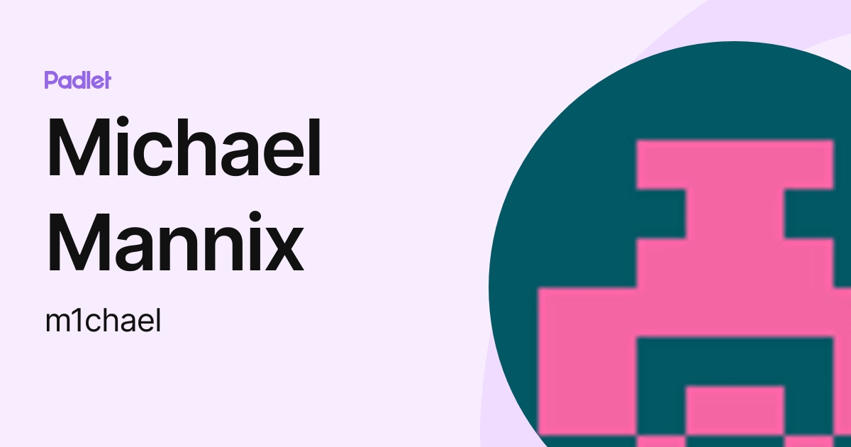 Michael Mannix (m1chael) profile | Padlet