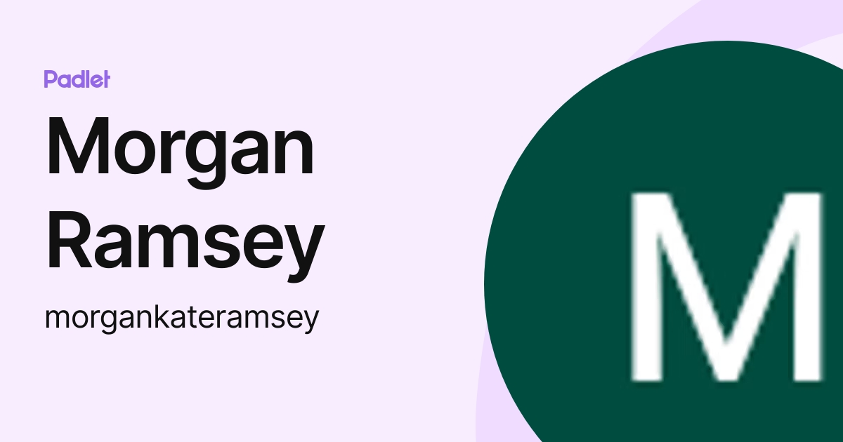 Morgan Ramsey (morgankateramsey) profile | Padlet