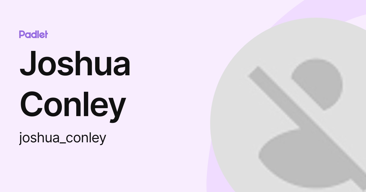 Joshua Conley (joshua_conley) profile | Padlet