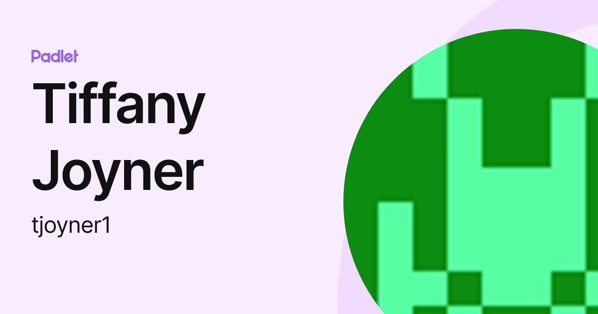 Tiffany Joyner (tjoyner1) profile | Padlet