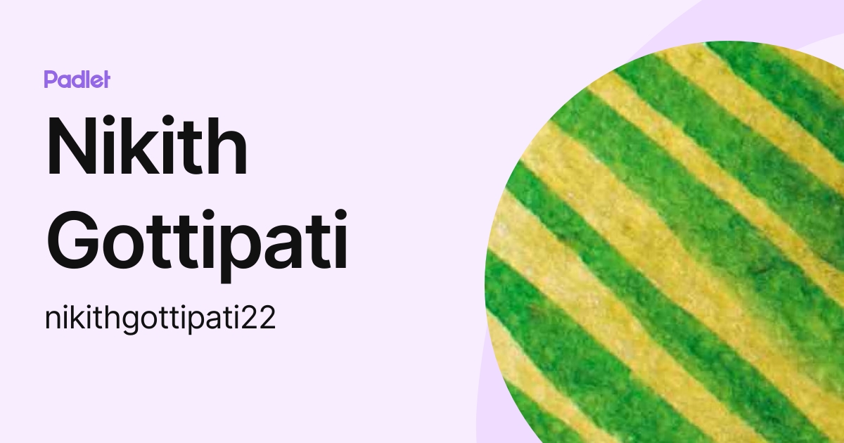 Nikith Gottipati (nikithgottipati22) profile | Padlet