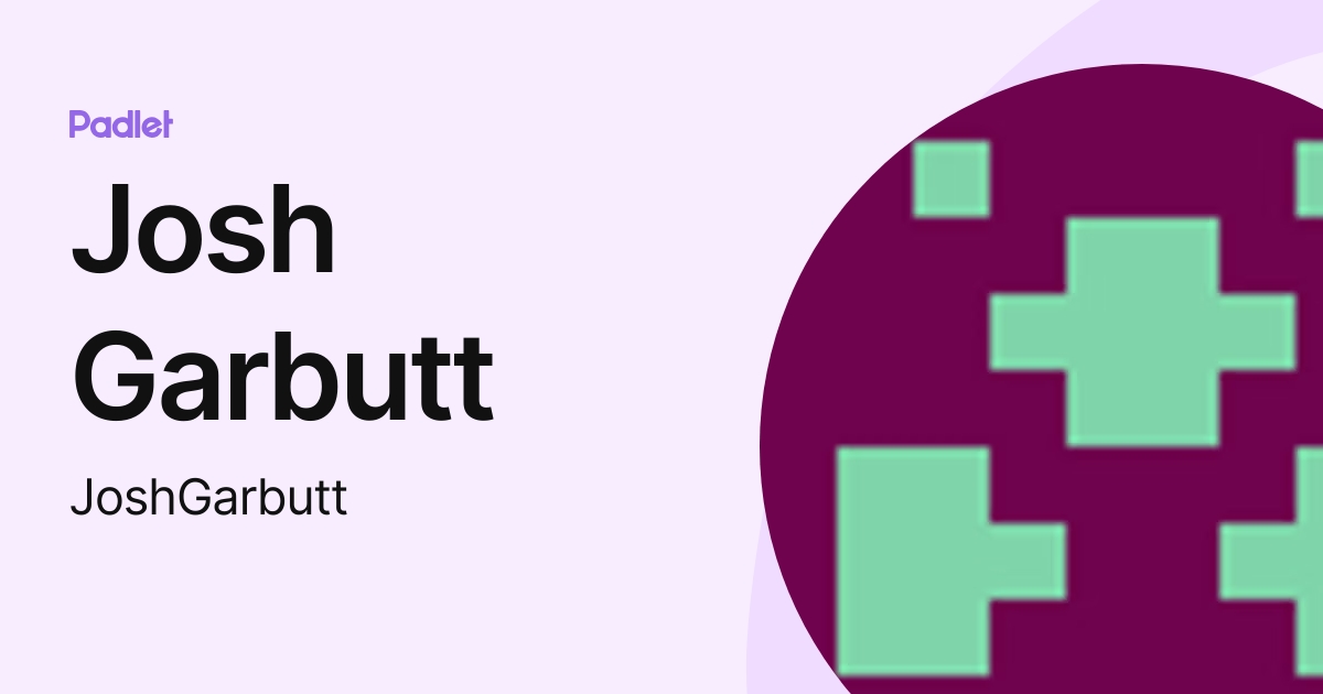 Josh Garbutt (JoshGarbutt) profile | Padlet