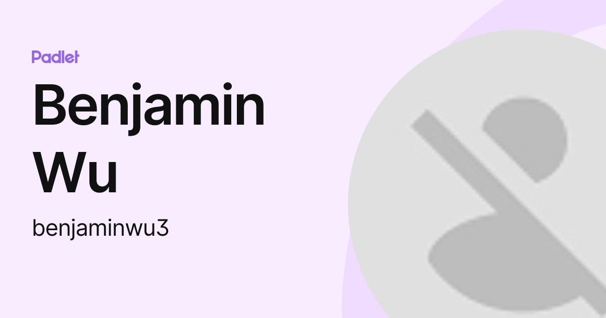 Benjamin Wu (benjaminwu3) profile | Padlet