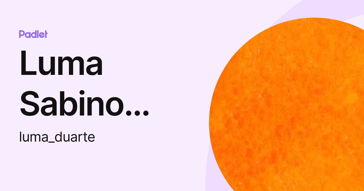 Luma Sabino Duarte (luma_duarte) profile | Padlet