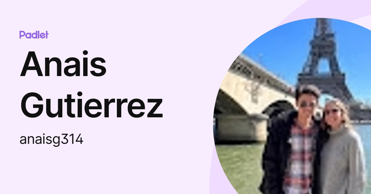 Anais Gutierrez (anaisg314) profile | Padlet