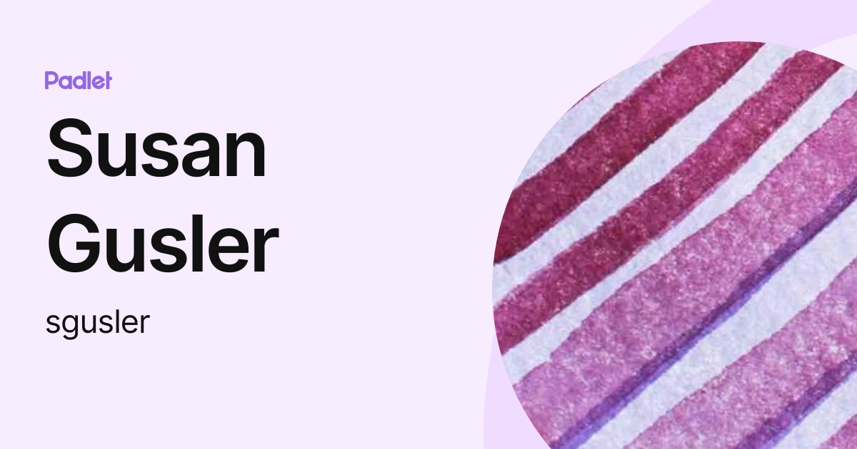 Susan Gusler (sgusler) profile | Padlet
